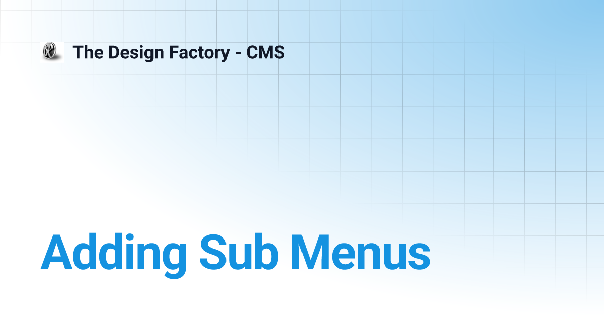 Adding Sub Menus The Design Factory Cms